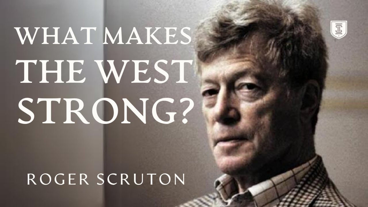 What Makes the West Strong | Roger Scruton - YouTube