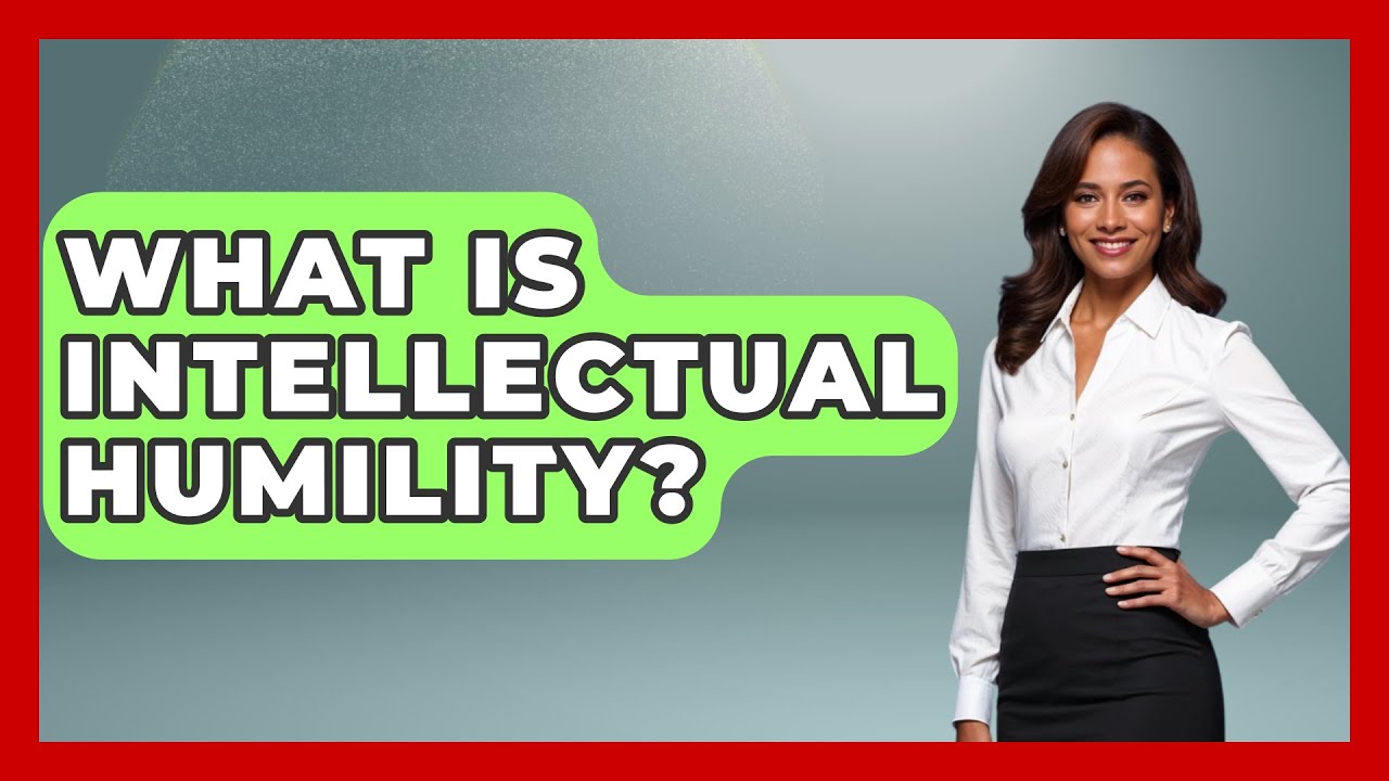 What Is Intellectual Humility? - The Personal Growth Path - YouTube