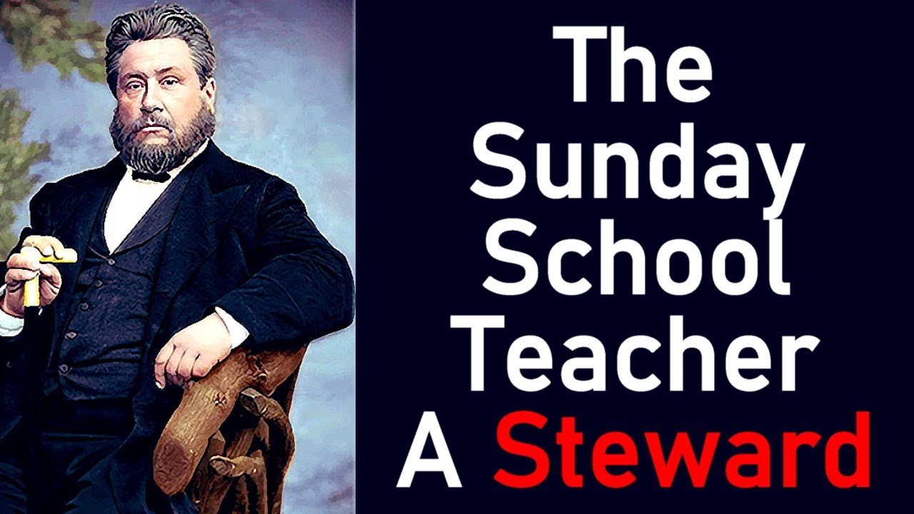 The Sunday School Teacher A Steward - Charles Spurgeon Sermon - YouTube