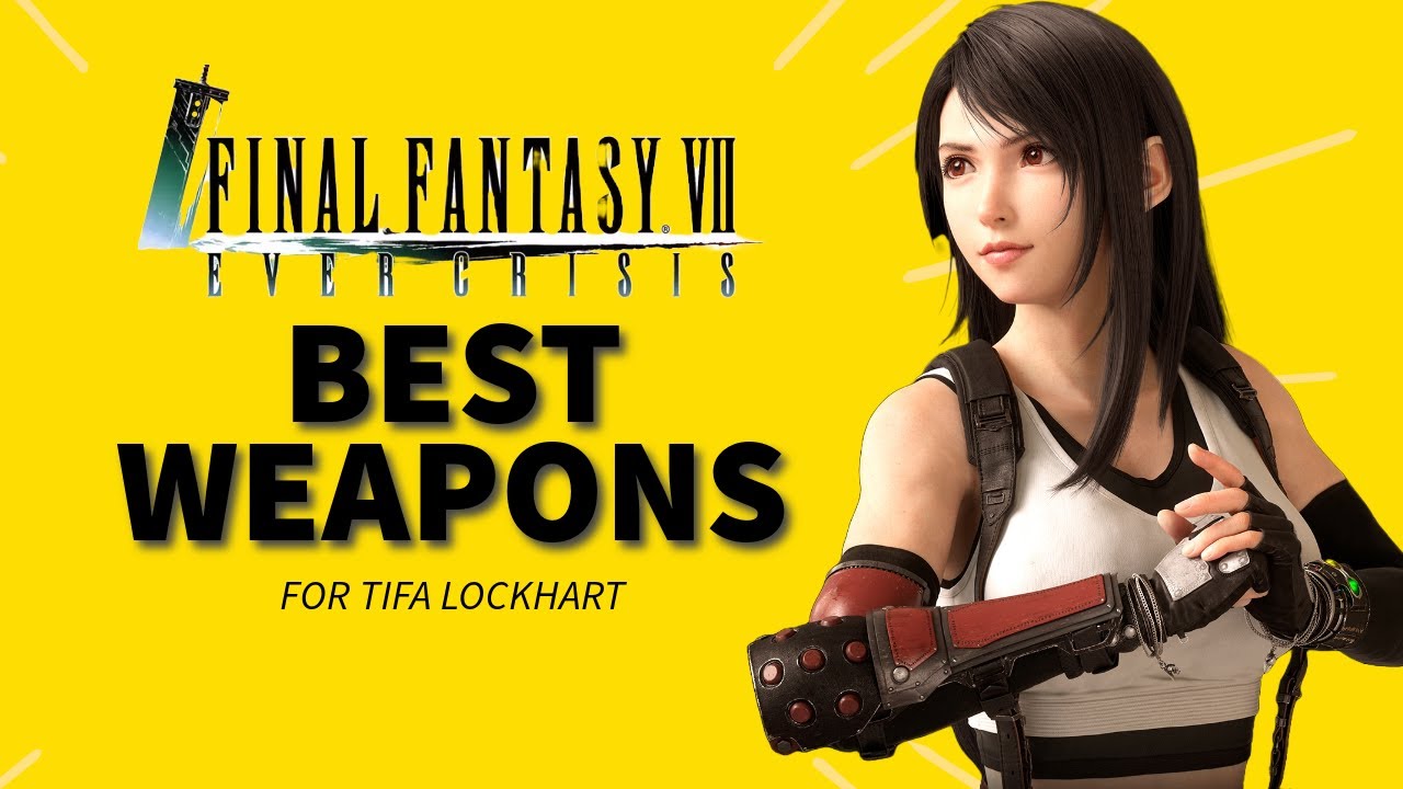 Best Weapons for Tifa Lockhart in Final Fantasy VII: Ever Crisis ...
