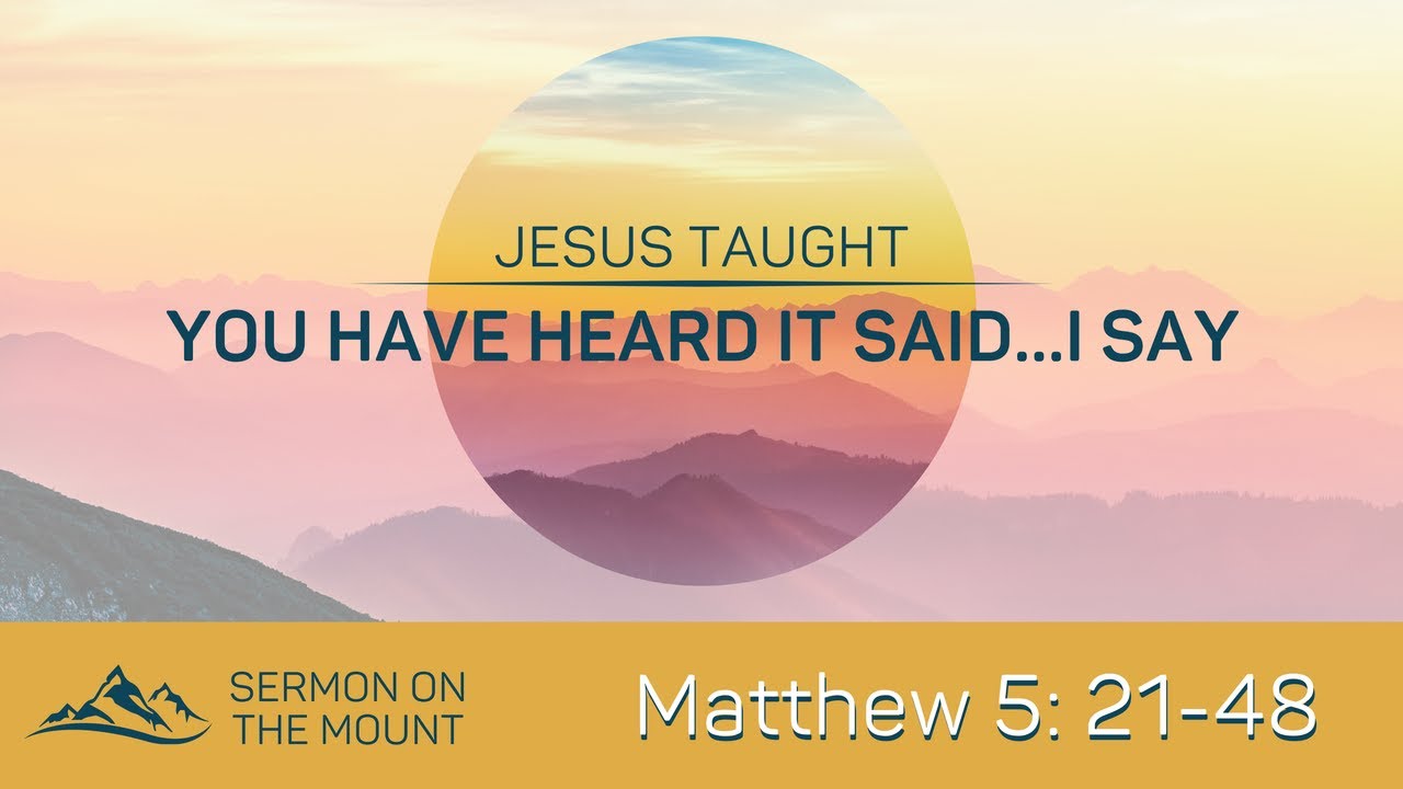 You have heard it said….I say - Jesus taught - YouTube