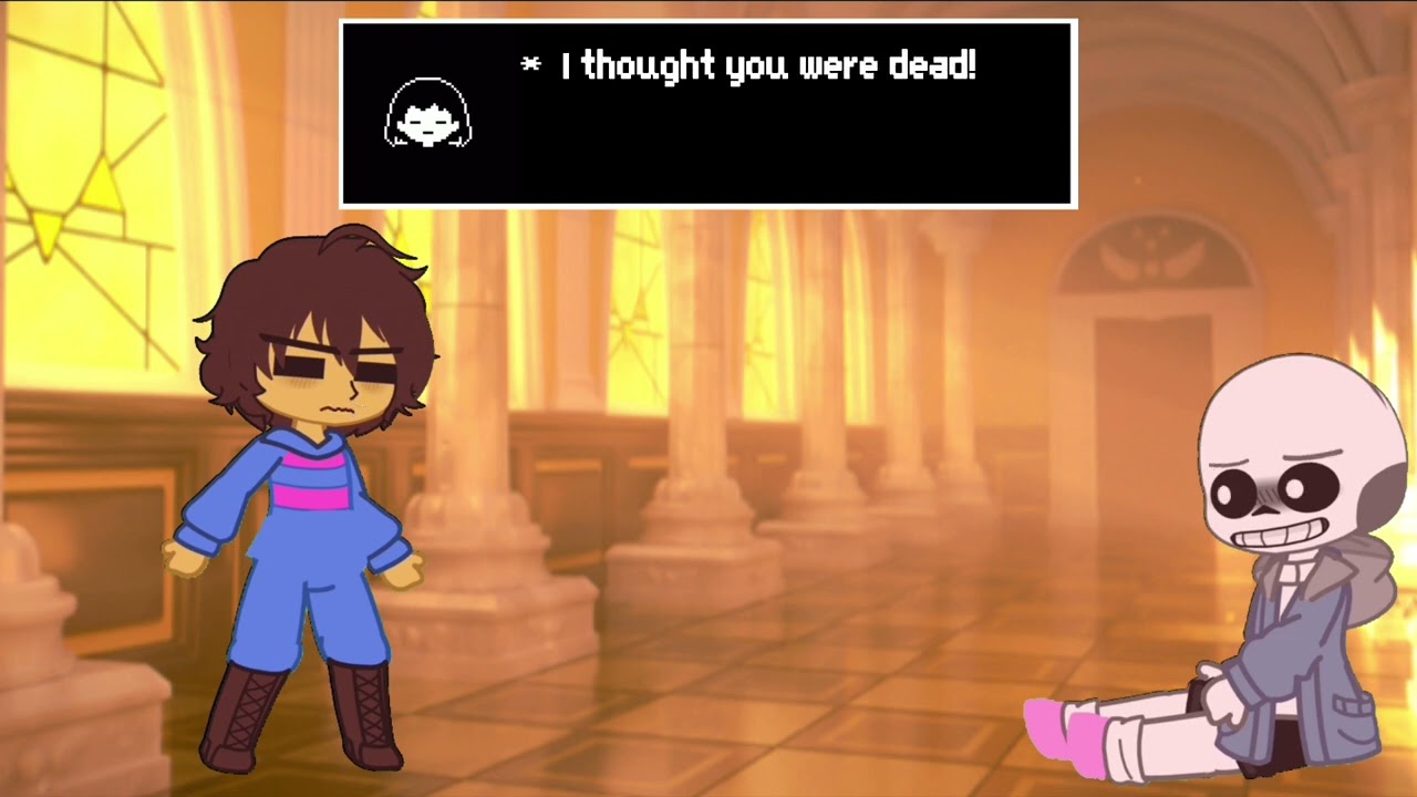 || I thought you were dead! || Ft. Frisk and Sans || Genocide ...