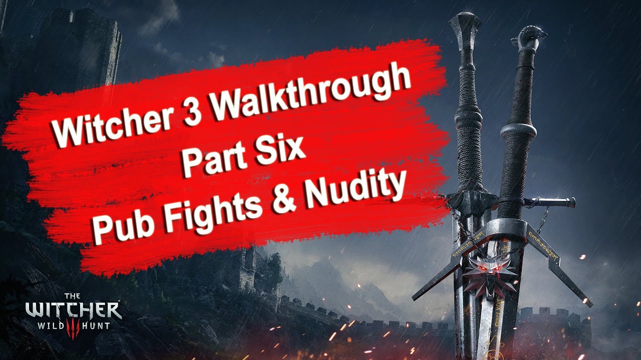 Witcher 3 Gameplay Walkthrough Part Six - Pub Fights and Nudity! 1080p ...