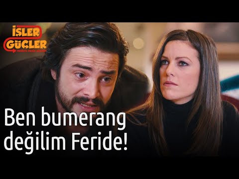 İşler Güçler - Ben Bumerang Değilim Feride!