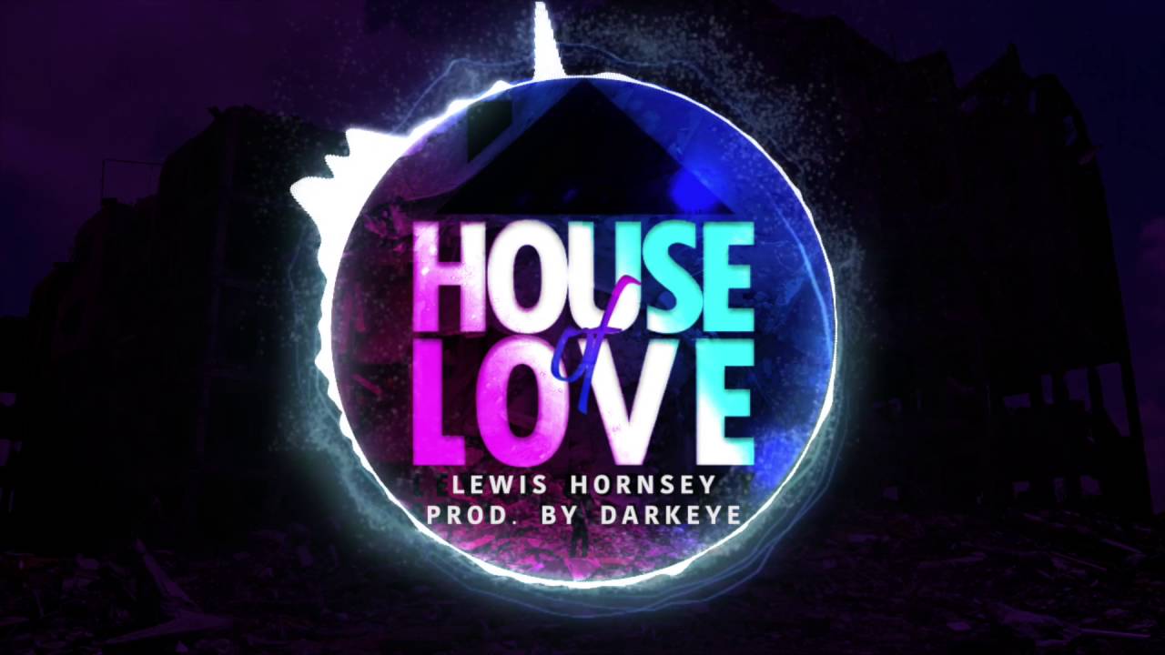 Lewis Hornsey - House Of Love (Prod. By DarkEye) - YouTube
