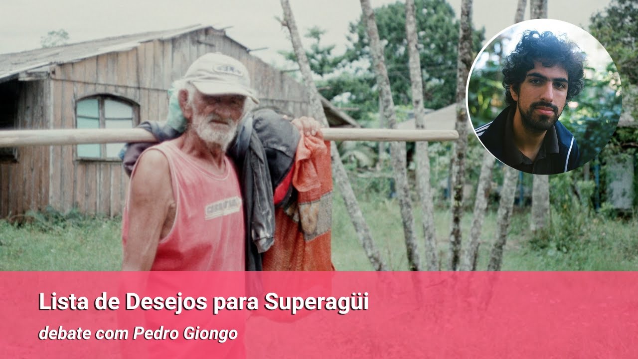 SESSÃO COM DEBATE | LISTA DE DESEJOS PARA SUPERAGÜI - CONVERSA COM ...