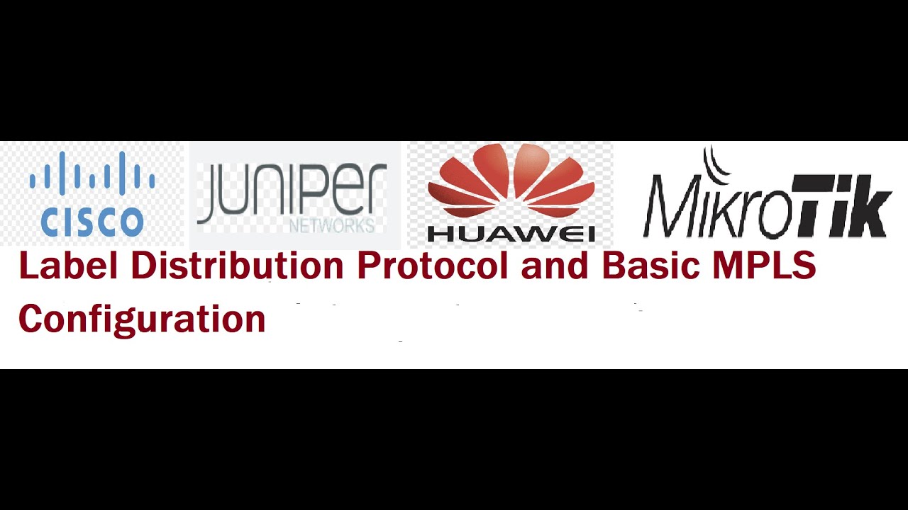 Multi-Vendor MPLS (Basic to Advanced) - Label Distribution Protocol and Basic MPLS Configuration ...
