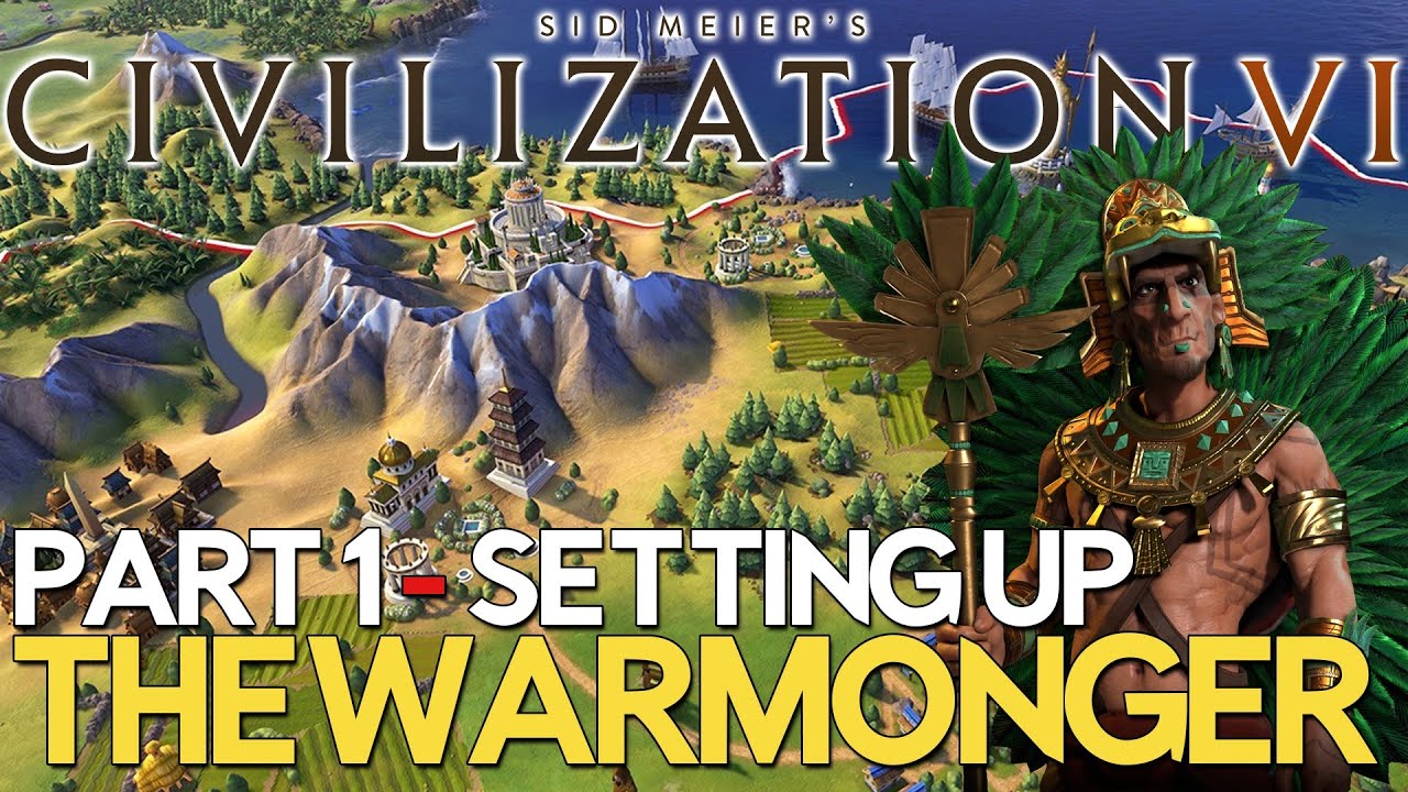 Civilization 6 - THE WARMONGER - Aztecs / Montezuma - Part 1 - YouTube