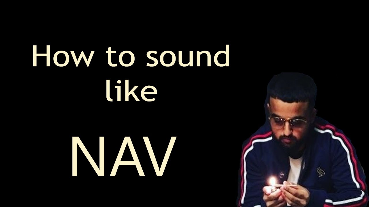 How to sound like Nav - YouTube