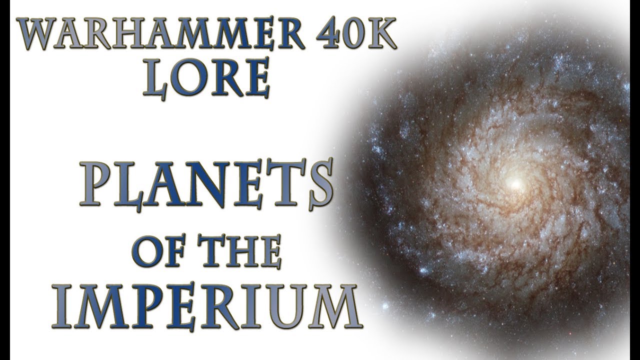Warhammer 40k Lore - Planets of the Imperium - YouTube