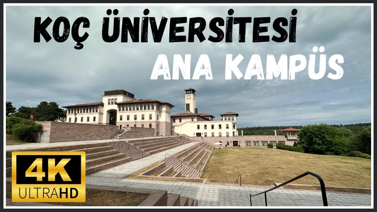 KOÇ ÜNİVERSİTESİ ANA KAMPÜSÜ [4K] - YouTube