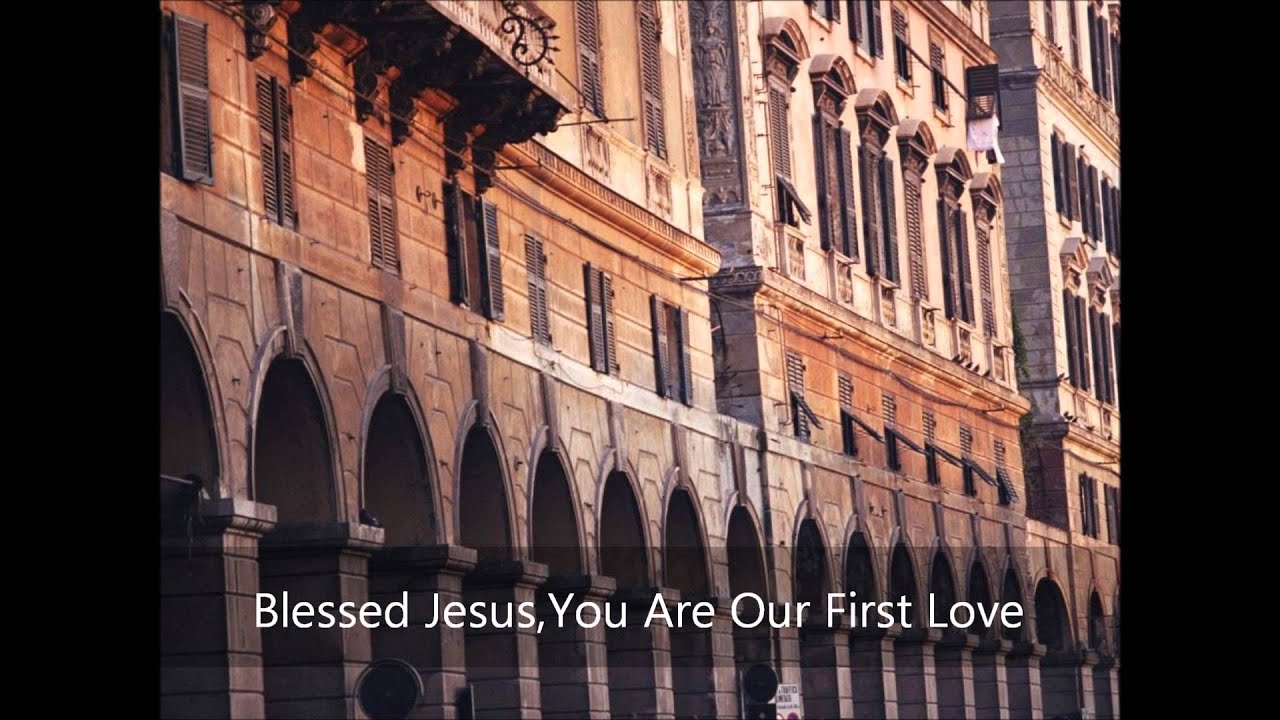 Blessed Jesus,You Are Our First Love - YouTube