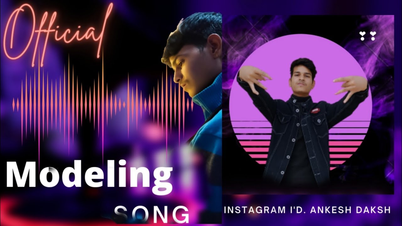 Modeling Song |Full Official video| Ankesh Daksh | #newsong - YouTube