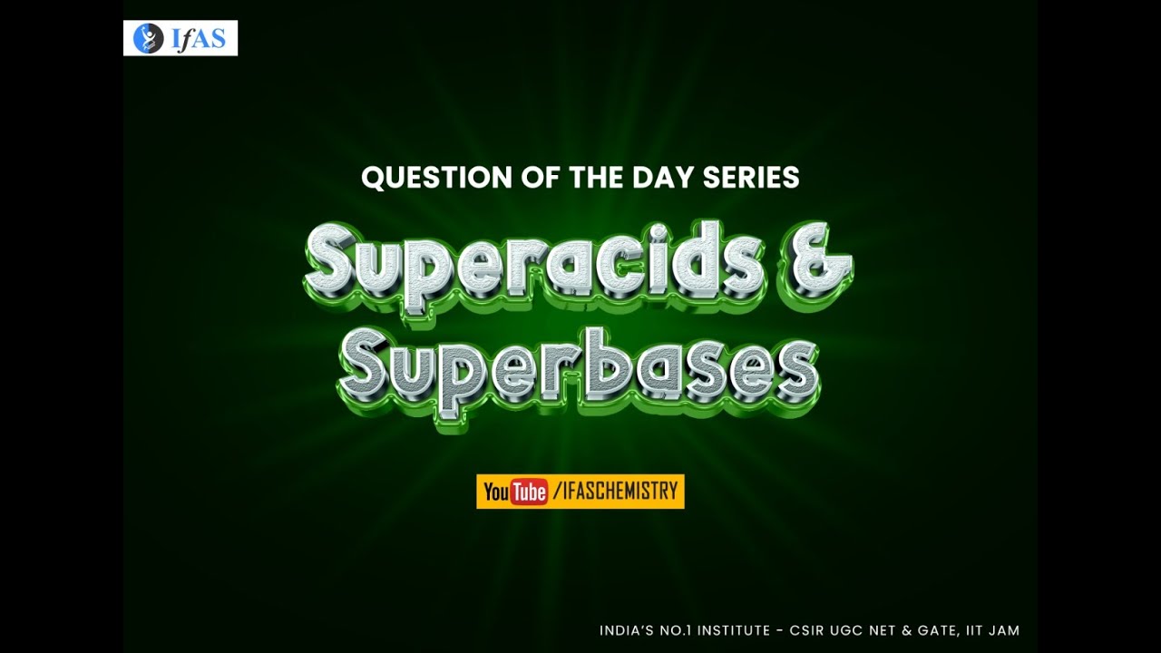 Concepts Of Superacids and Superbases with CSIR NET Chemistry Questions ...