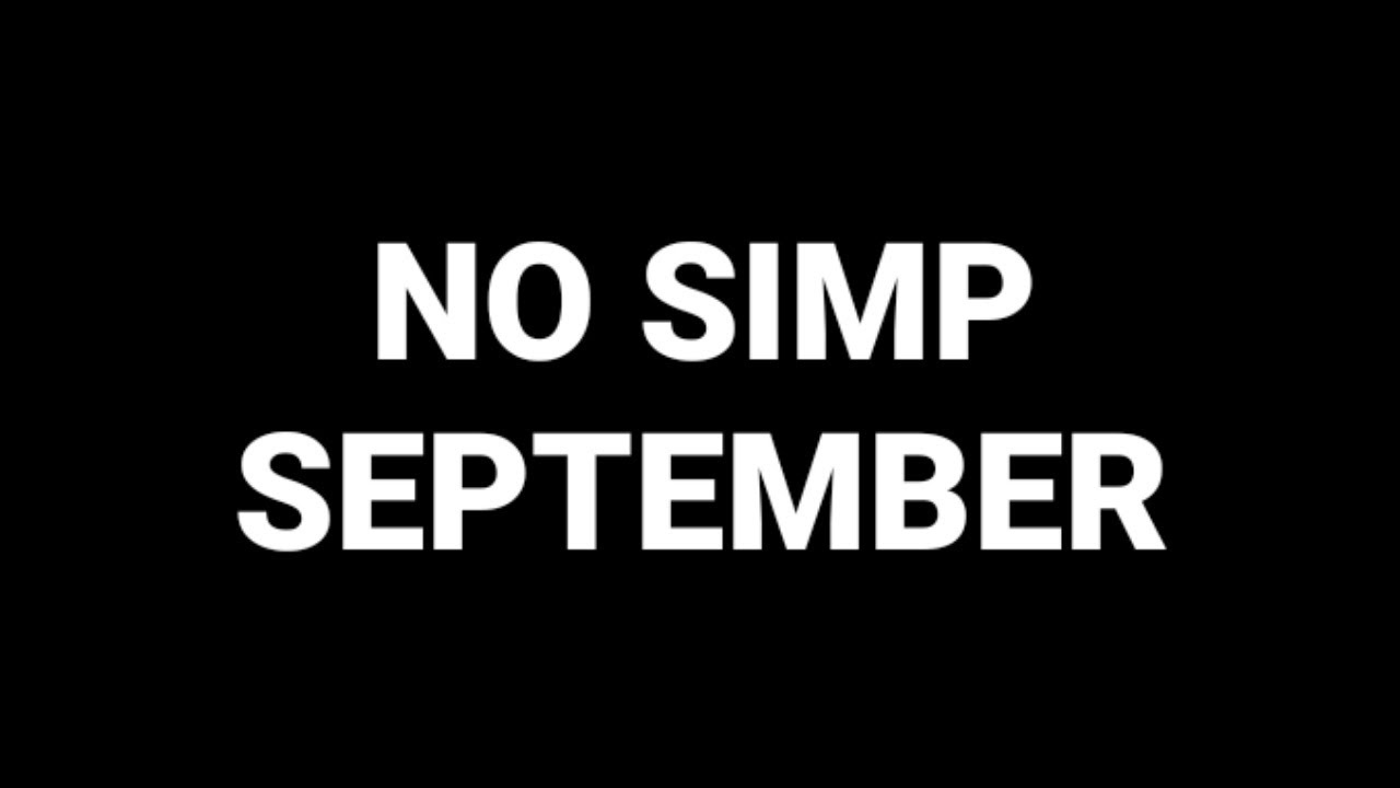 NO SIMP SEPTEMBER - YouTube
