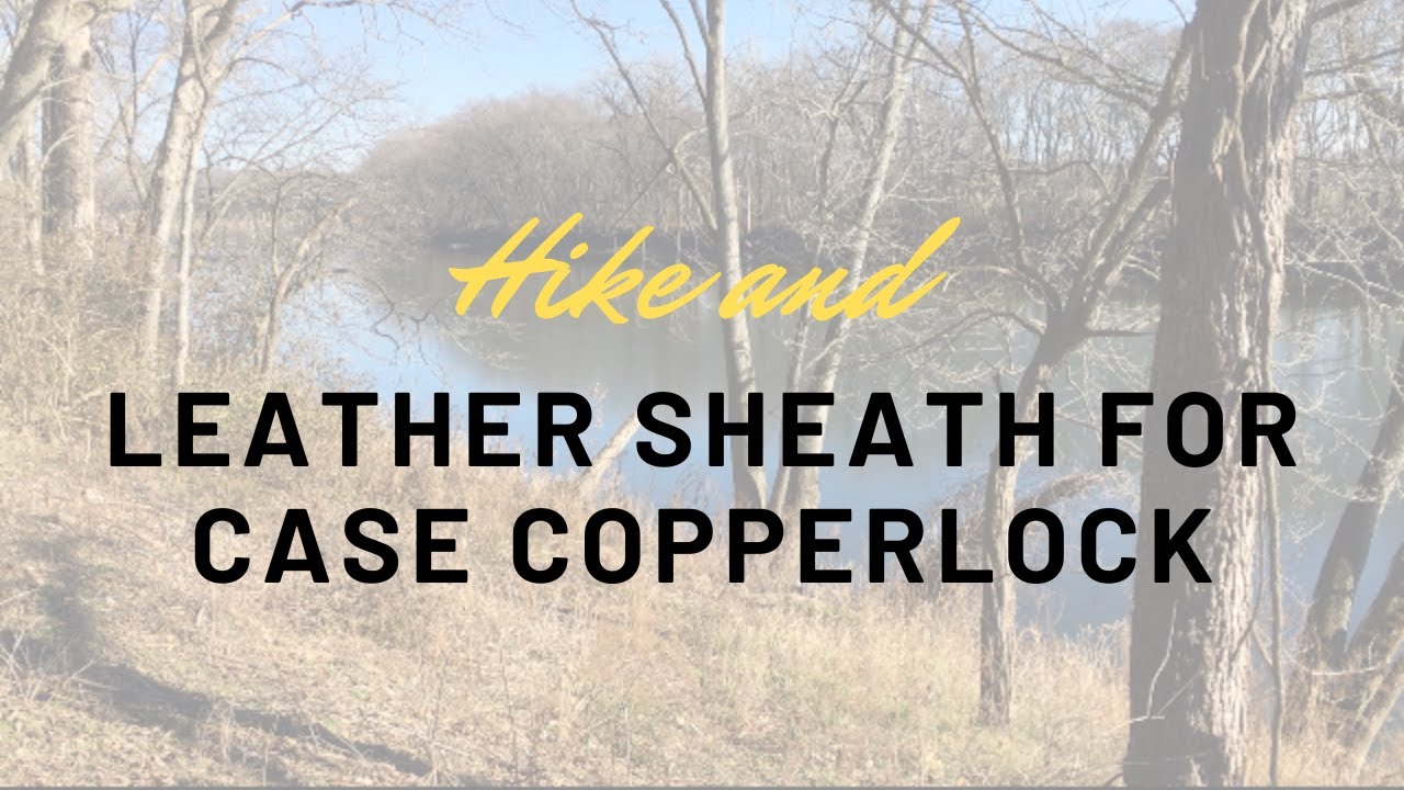 Hike and Leather Sheath for Case Copperlock - YouTube