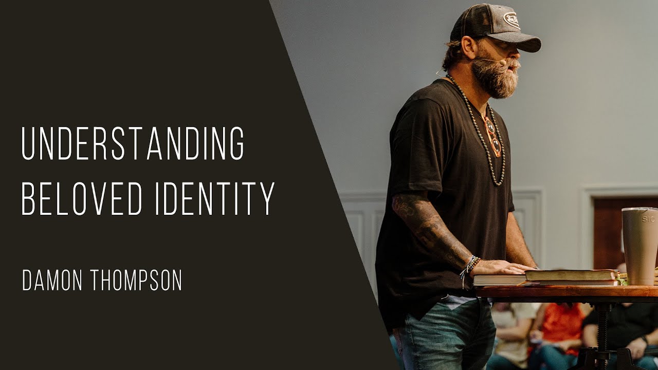 Understanding Beloved Identity | Damon Thompson - YouTube