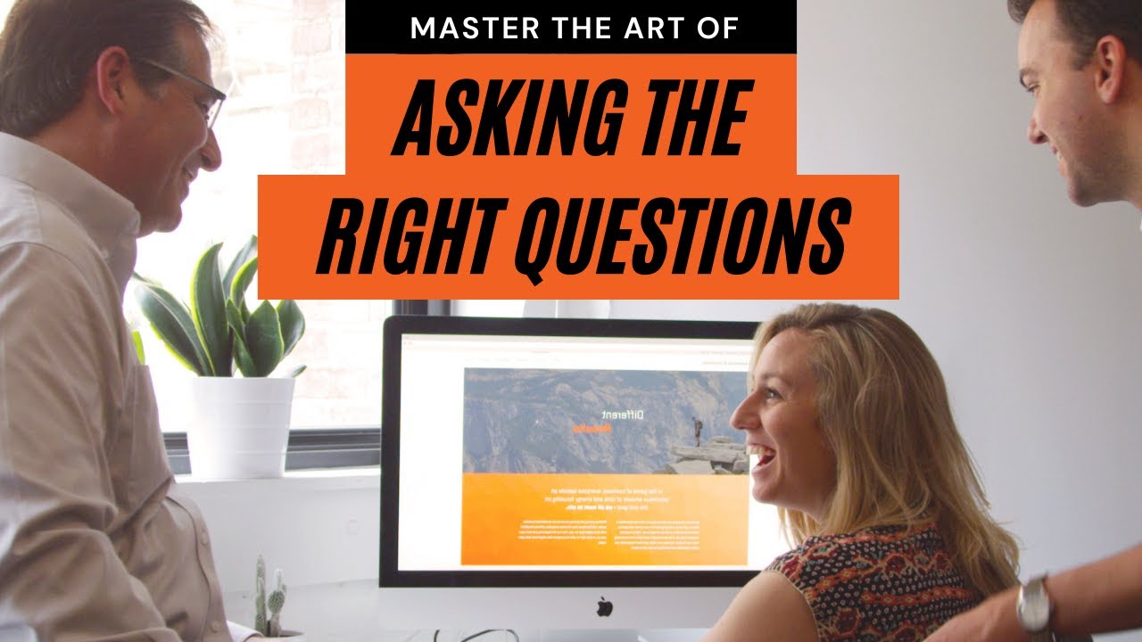 Master the Art of Asking the Right Questions - YouTube