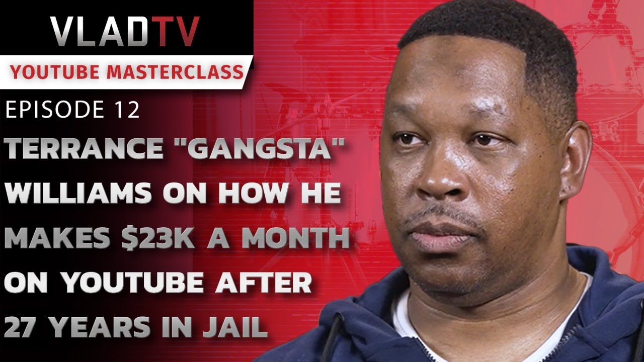 VladTV YouTube Master Class: Terrance "Gangsta" Williams on How He Makes $23K a Month on YouTube ...