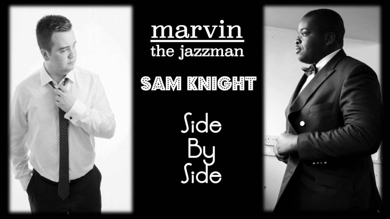 Marvin The Jazzman and Sam Knight - Side By Side - YouTube
