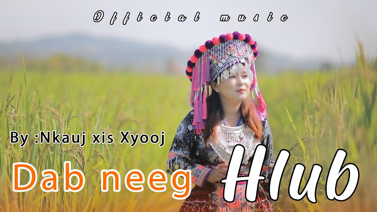 DAB NEEG HLUB/Full Official MV 2023/Nkauj Xis Xyooj/Original Music - YouTube