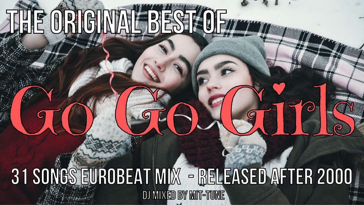 The Original Best of "Go Go Girls" vol.2 ~ 31 #Eurobeat songs Released after 2000 - YouTube