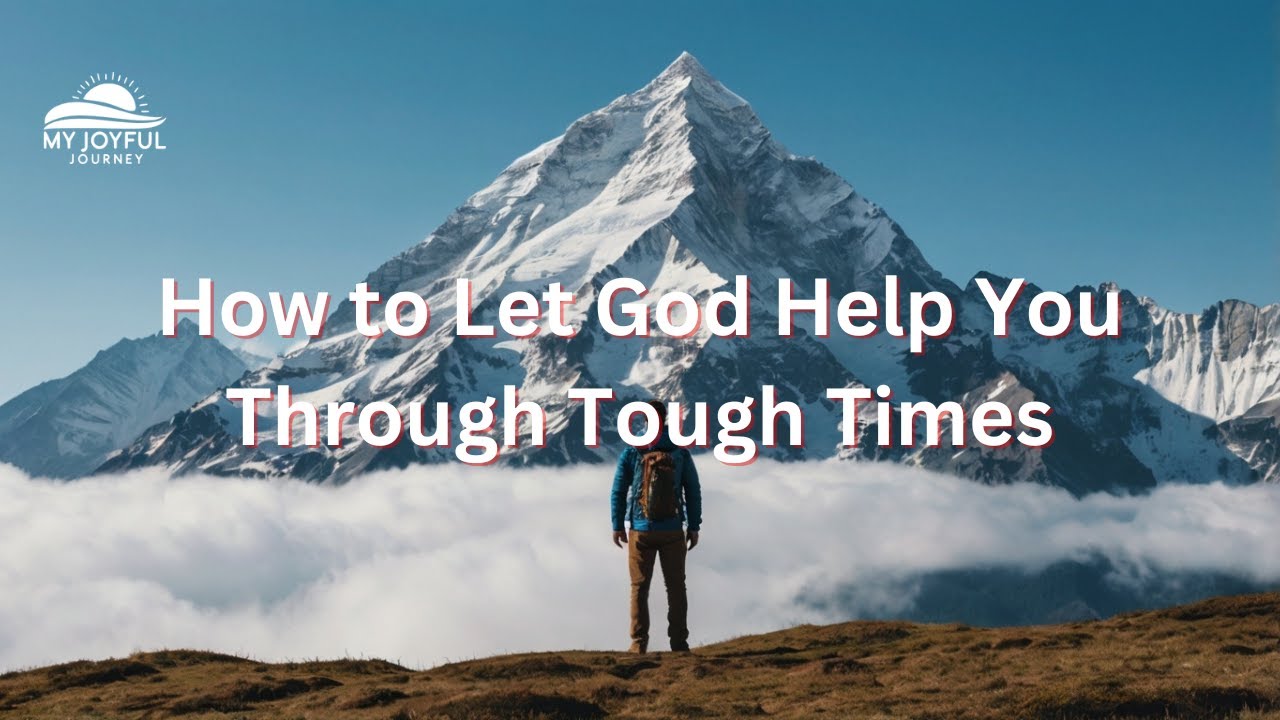 How to Let God Help You Through Tough Times (NEW FORMAT) - YouTube