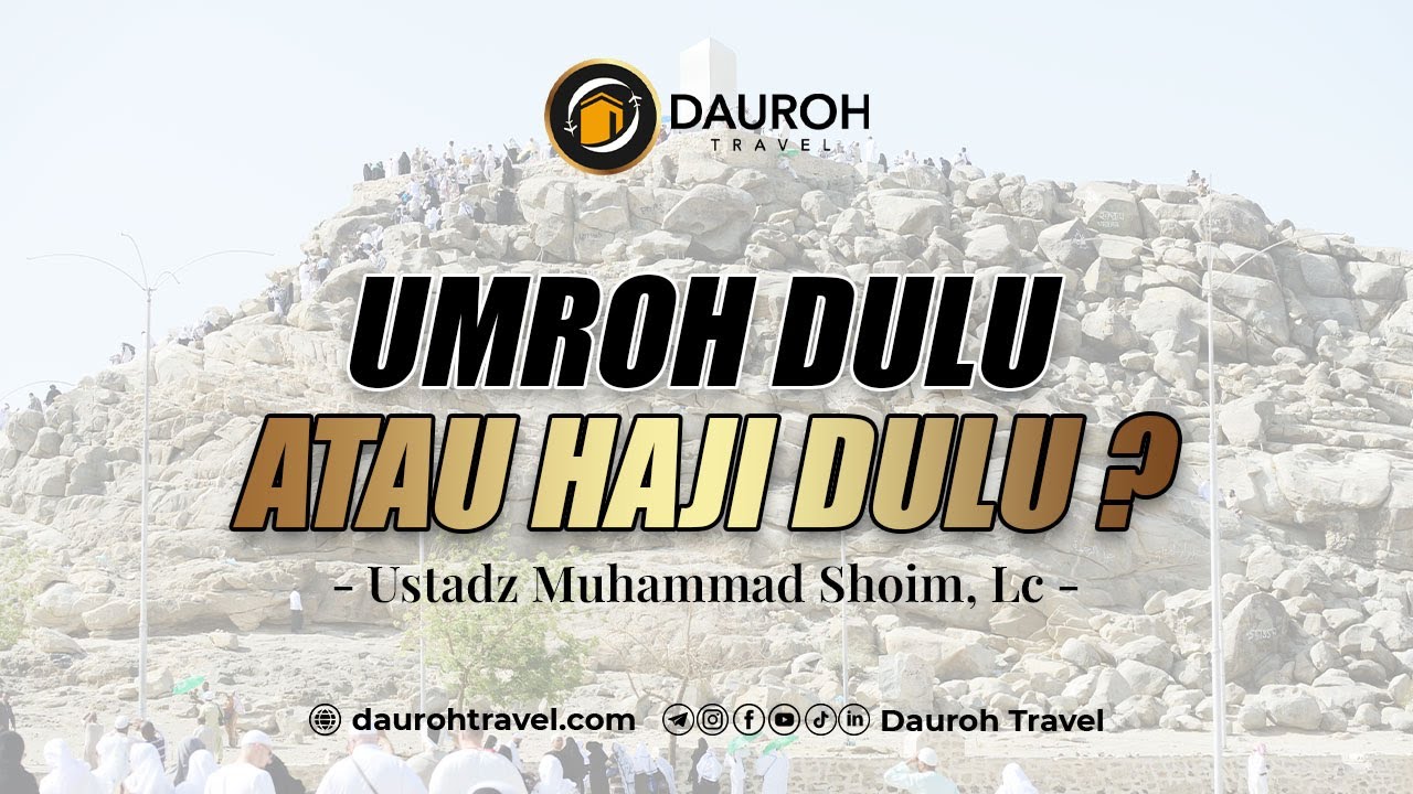 Umroh atau haji dulu ? (Ustadz Muhammad Shoim, Lc) - YouTube