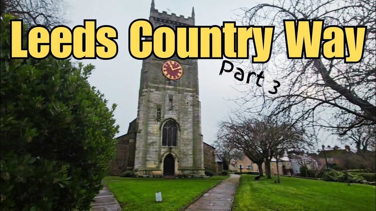 The Leeds Country Way Part 3: Exploring Barwick in Elmet | Ancient ...