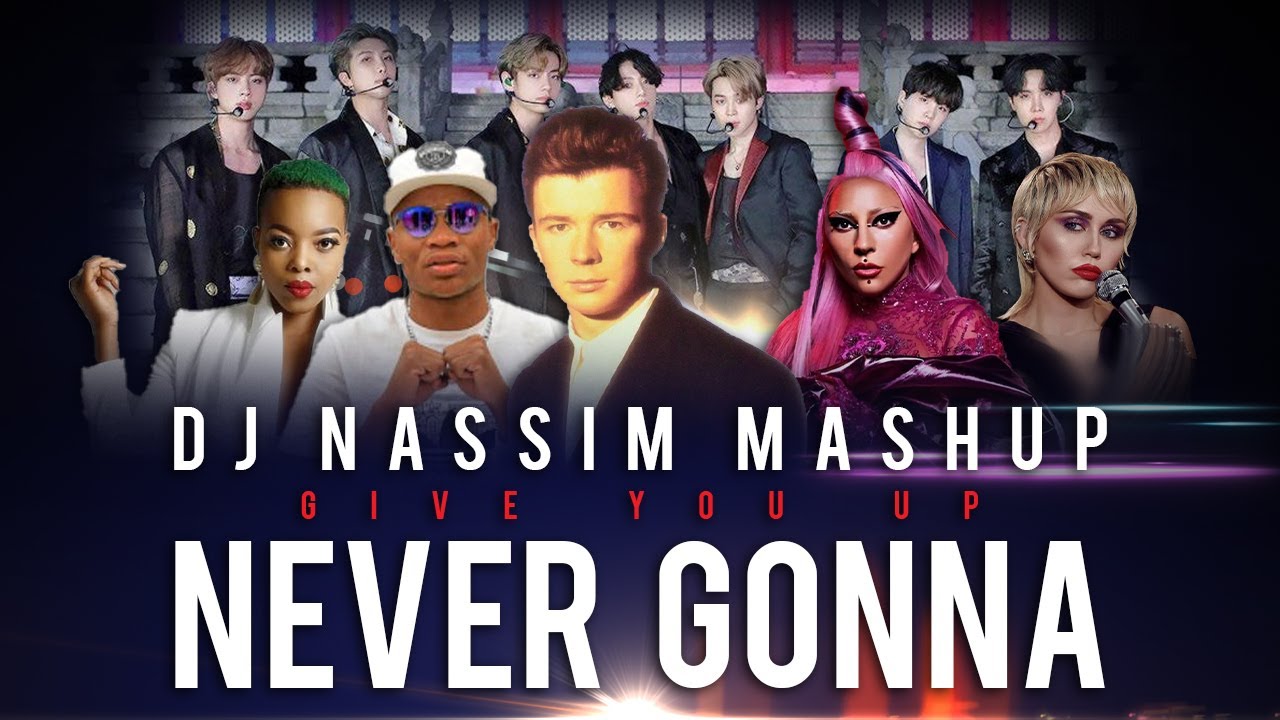 Dj Nassim - Never Gonna Give You Up | Nu Pop Mashup Video Mix - YouTube