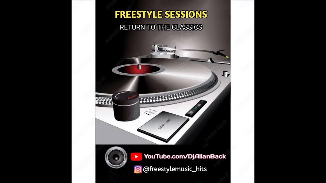 FREESTYLE SESSIONS - RETURN TO THE CLASSICS ( FREESTYLE MUSIC) - YouTube