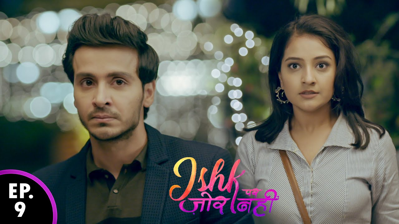 Ishqi Vs Ahaan | Ishk Par Zor Nahi - Ep 9 - Full Episode - YouTube