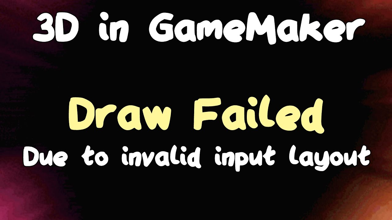 Draw Failed Due To Invalid Input Layout - GameMaker Errors - YouTube