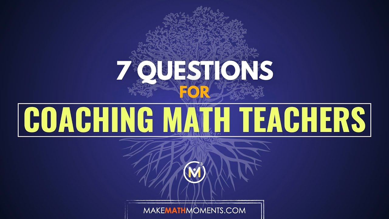 7 Questions For Coaching Math Teachers - YouTube