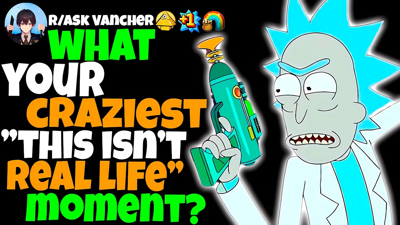 What's The Most "There's No Way This Is Real LIFE" Moment You've Ever ...
