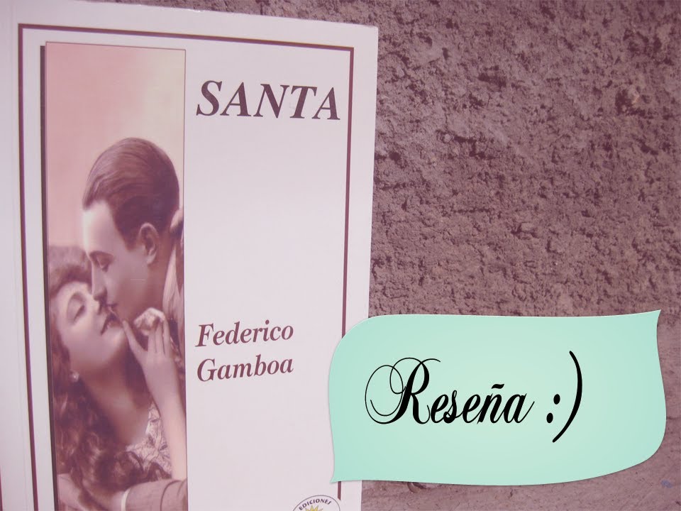 Reseña: Santa de Federico Gamboa ♥ - YouTube