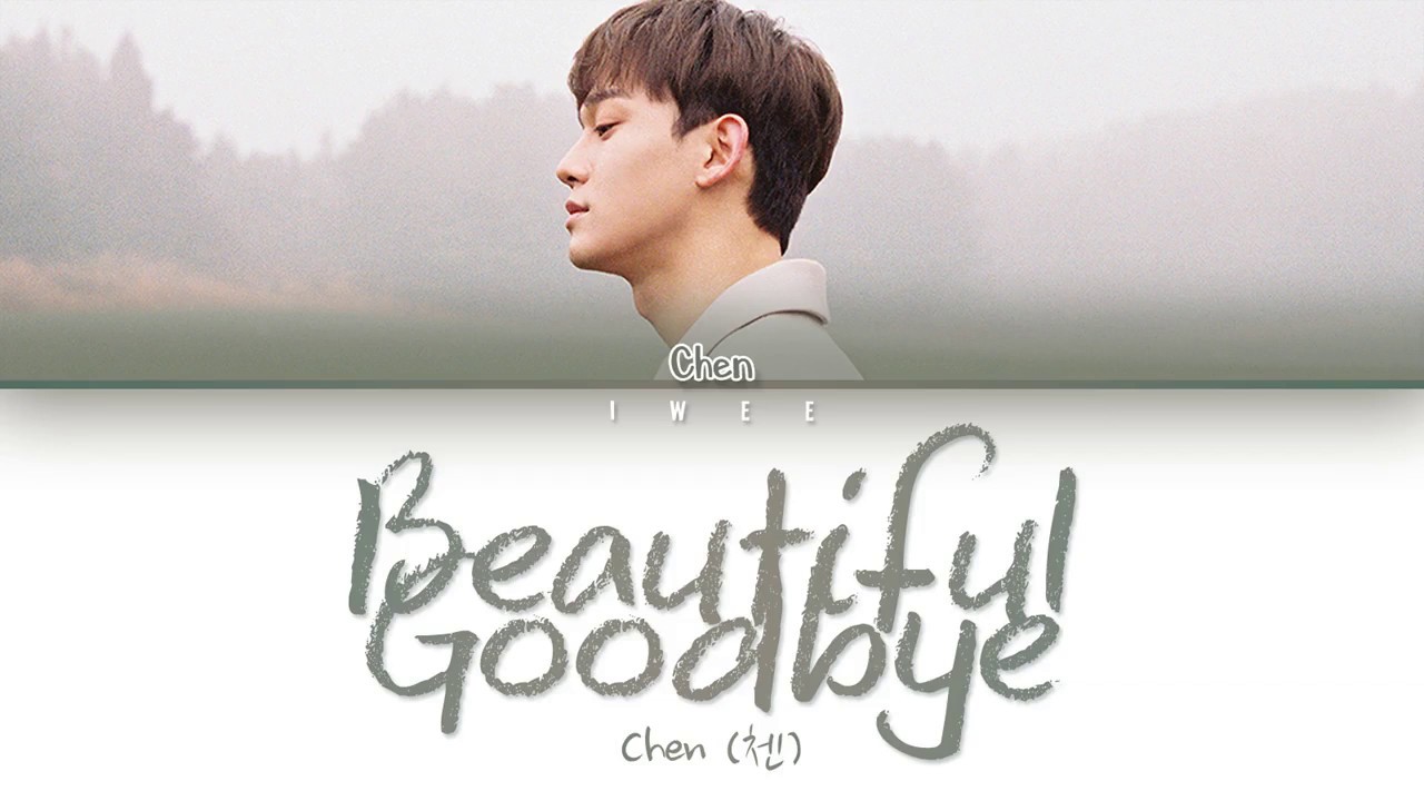CHEN (첸) – Beautiful Goodbye (사월이 지나면 우리 헤어져요) (Han|Rom|Eng) Color ...