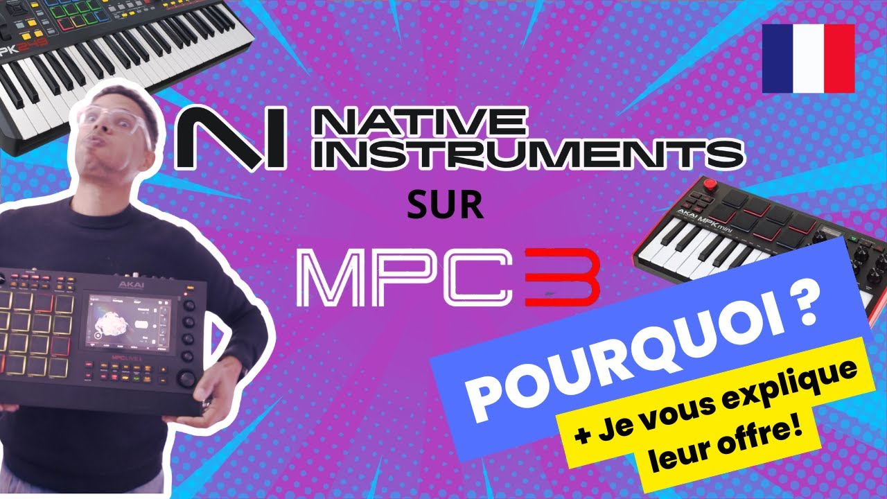 Pourquoi Native Instruments sur MPC 3 ? - YouTube
