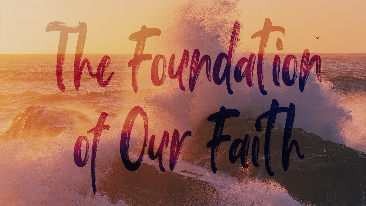 Sunday Traditional Service: “The Foundation of Our Faith.” - YouTube