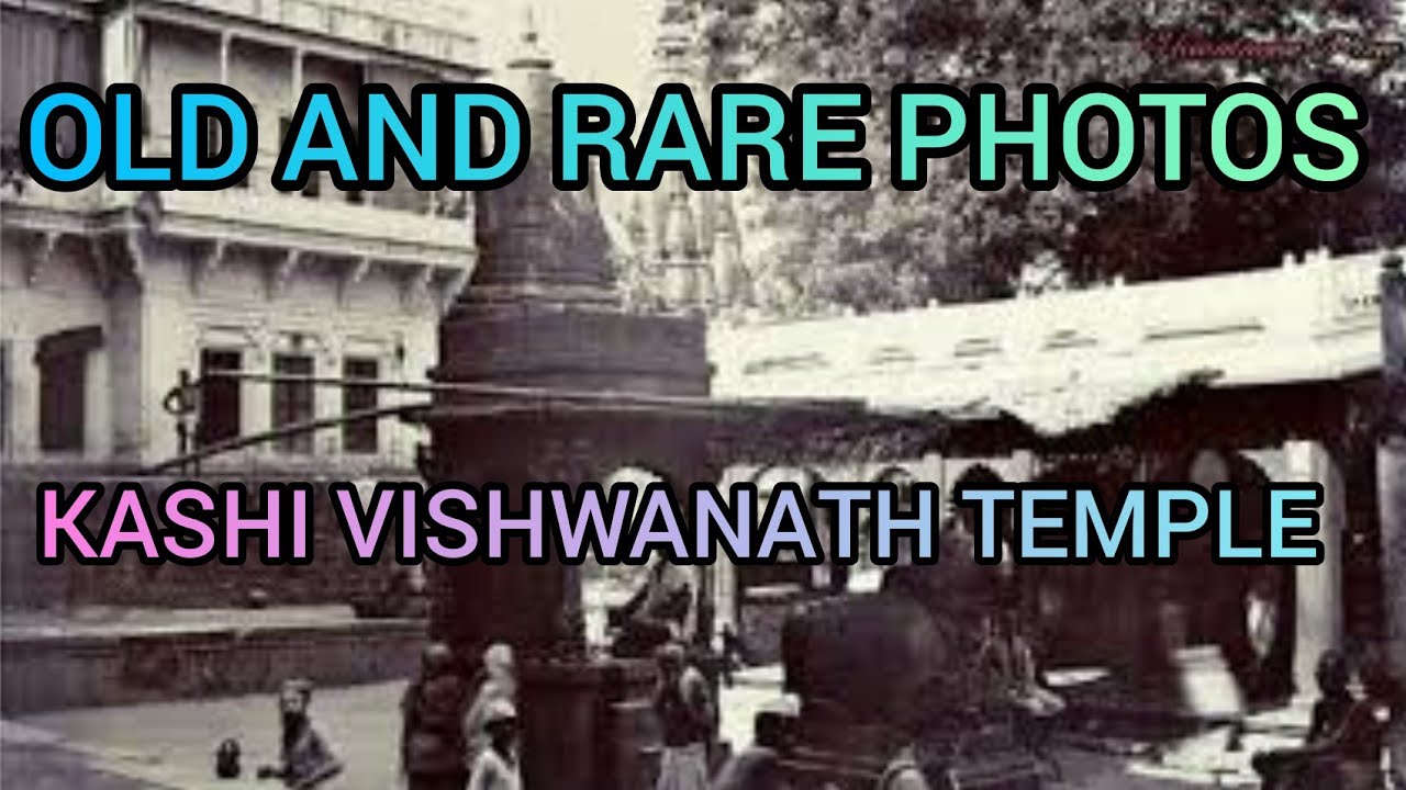 old and rare photos of Kashi Vishwanath Temple. - YouTube