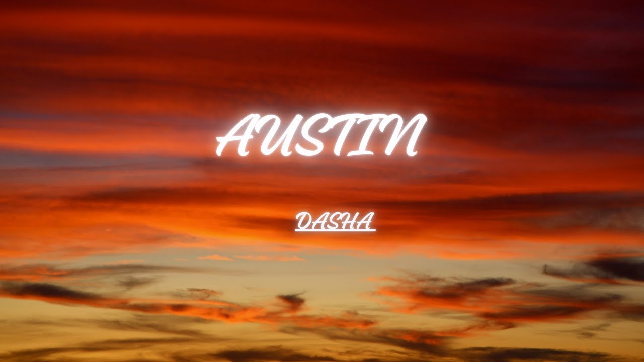 Dasha - Austin (Lyrics) - YouTube