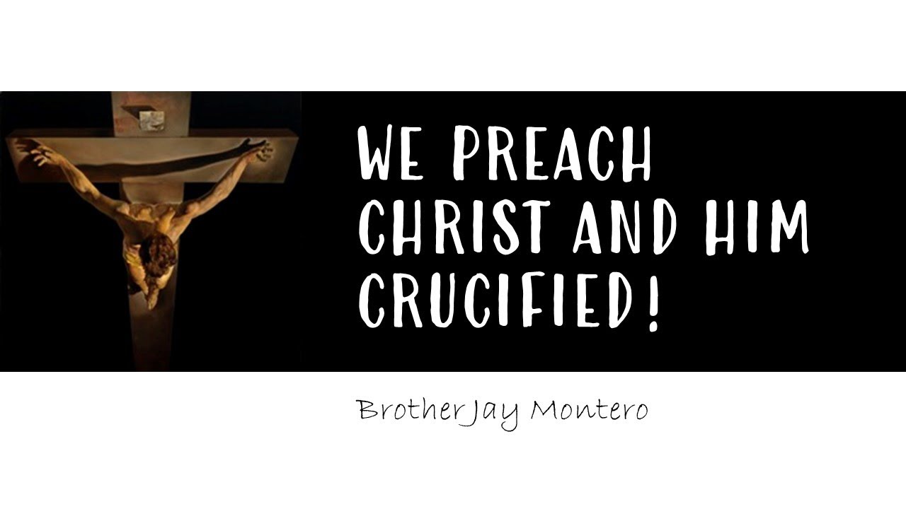We Preach Christ and Him Crucified! | Jay Montero - YouTube