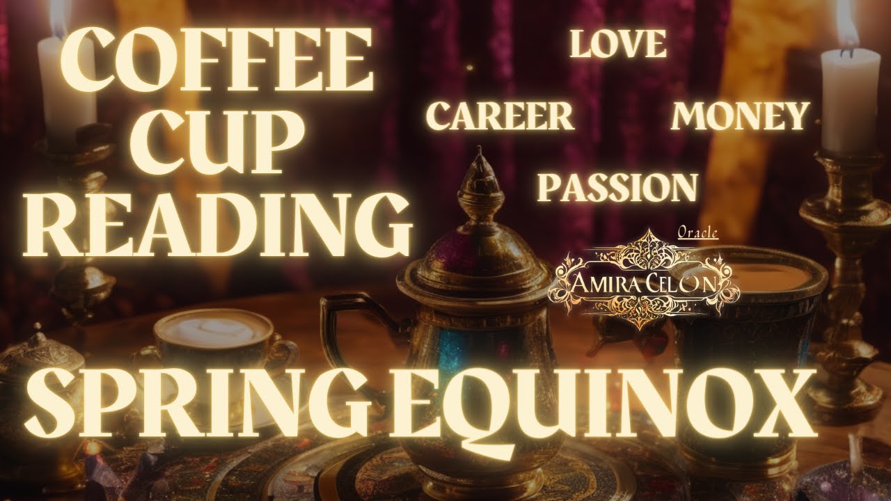 Caffeine Chronicles: SPRING EQUINOX COFFEE CUP READING. - YouTube