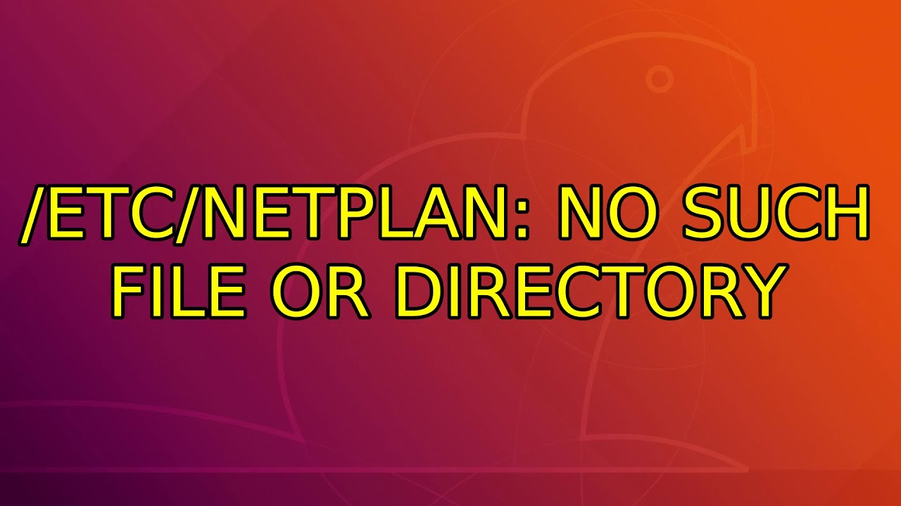 /etc/netplan: No such file or directory - YouTube