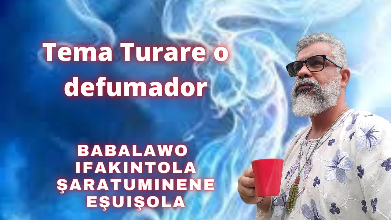 Tema Turare o defumador! Babalawo Ifakintola Şaratuminene Eşuişola ...