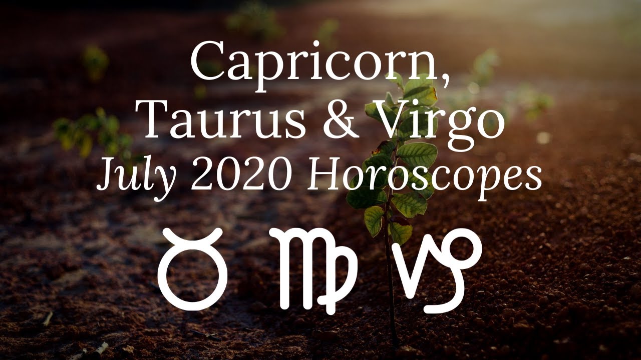 July Horoscopes 2020 for Earth Signs - YouTube
