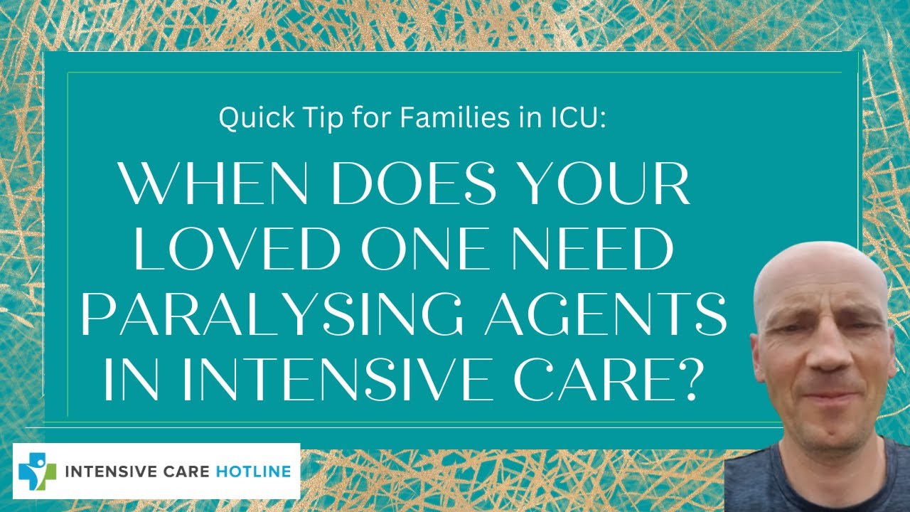 Quick tip for families in ICU: When does your loved one need paralysing ...