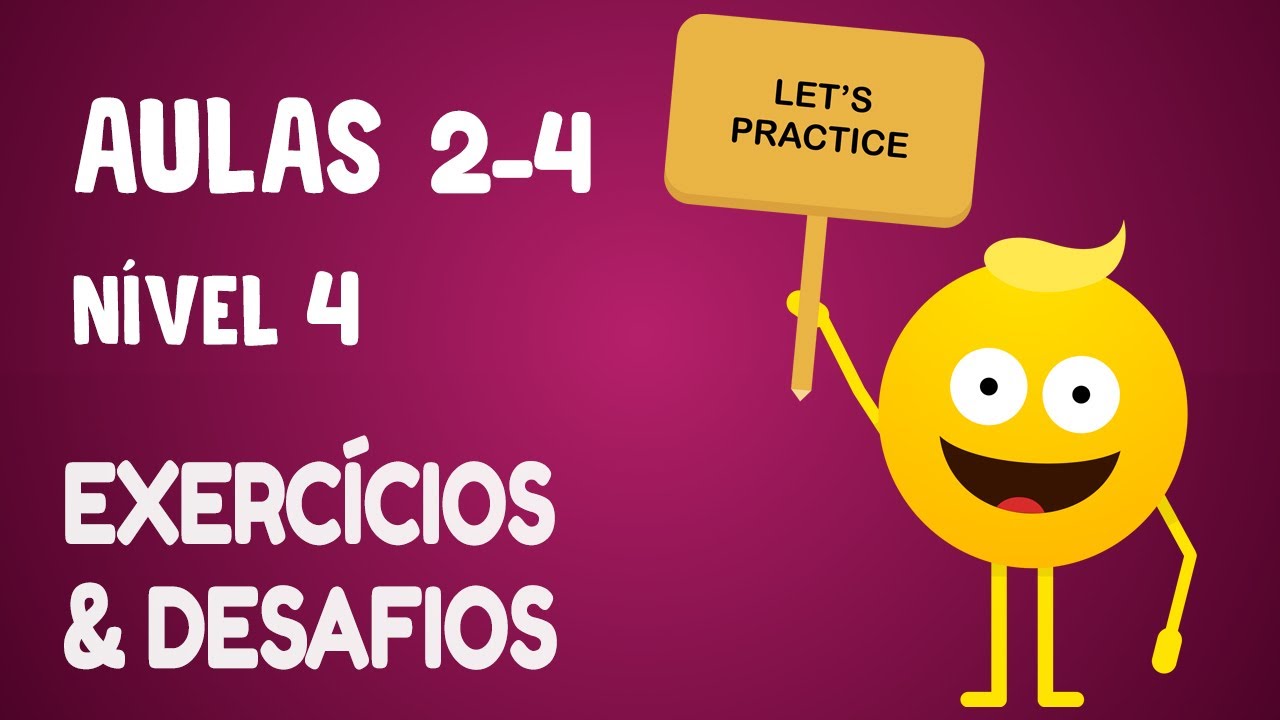 NÍVEL 4 - AULA 2-4 | EXERCÍCIOS & DESAFIOS - YouTube