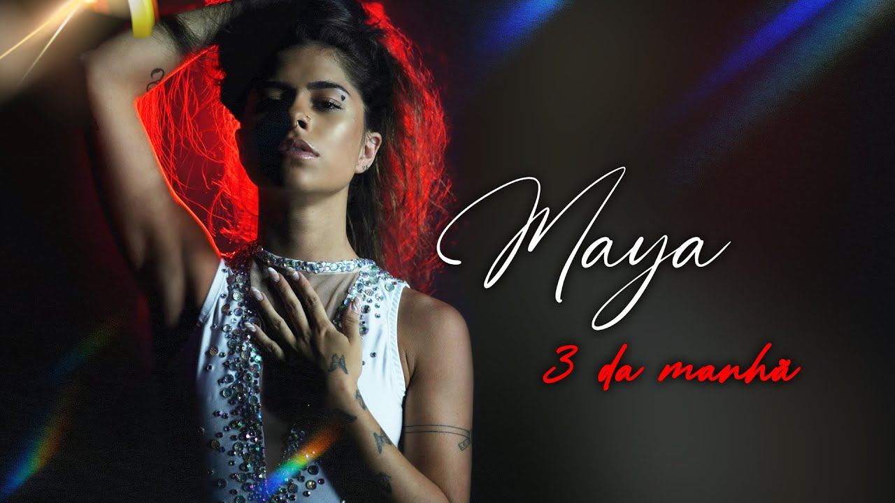 Maya - 3 da Manhã (Vídeo Clipe Oficial) - YouTube
