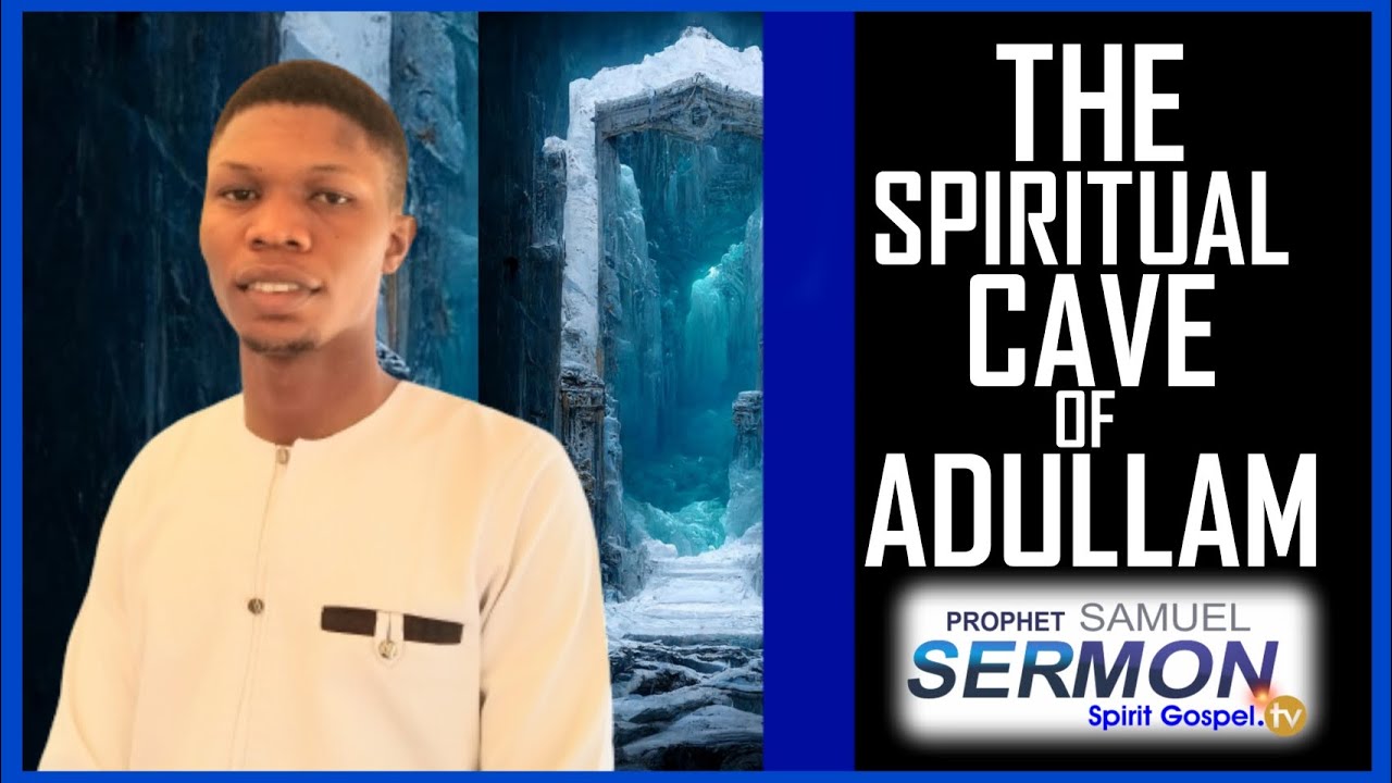 The SPIRITUAL CAVE Of ADULLAM | Seer Samuel - YouTube